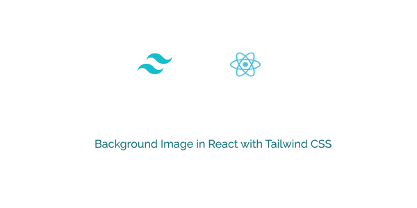 Background Image In React With Tailwind CSS background-image-in-react-with-tailwind-css